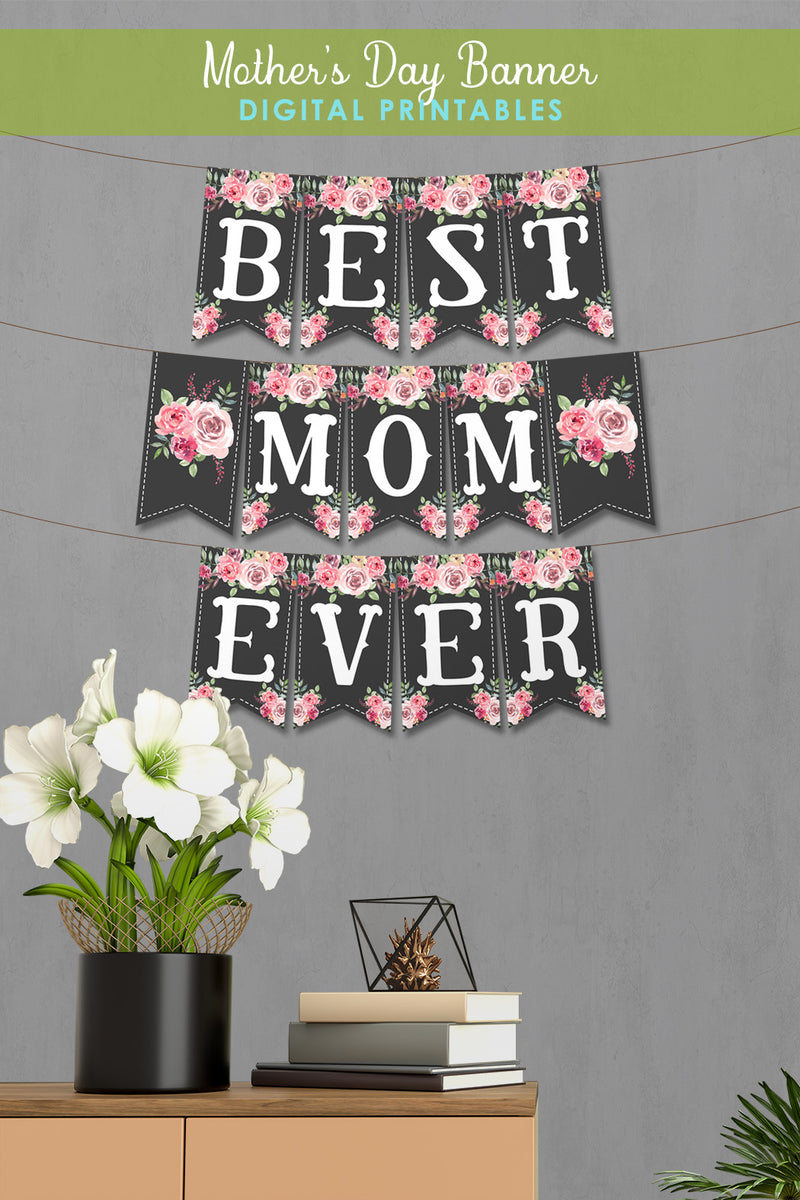 Mother's Day Printable Banner saying Best Mom Ever - Instant Digital D ...