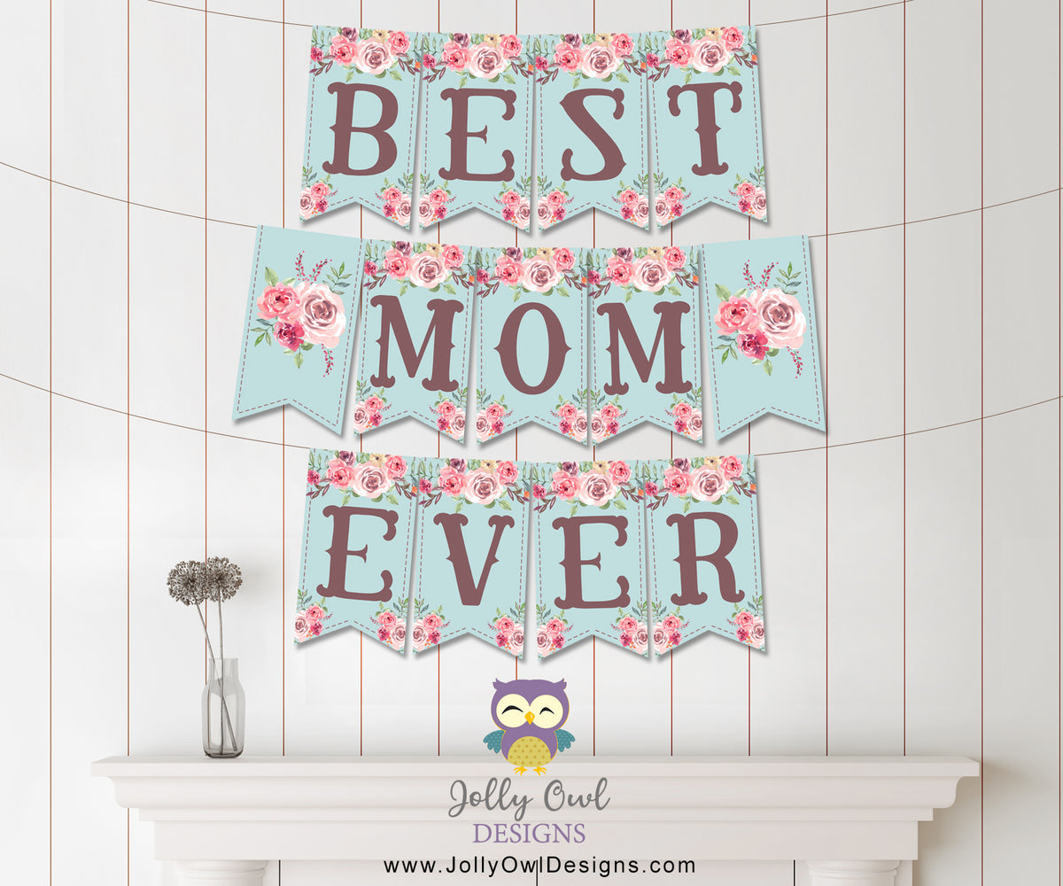 Mother's Day Printable Banner saying Best Mom Ever - Instant Digital D ...
